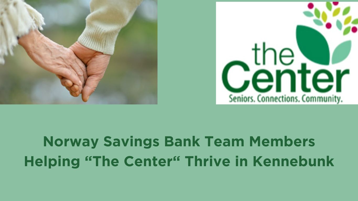 NSB Team Members Helping “The Center” Thrive in Kennebunk - Norway Savings Bank